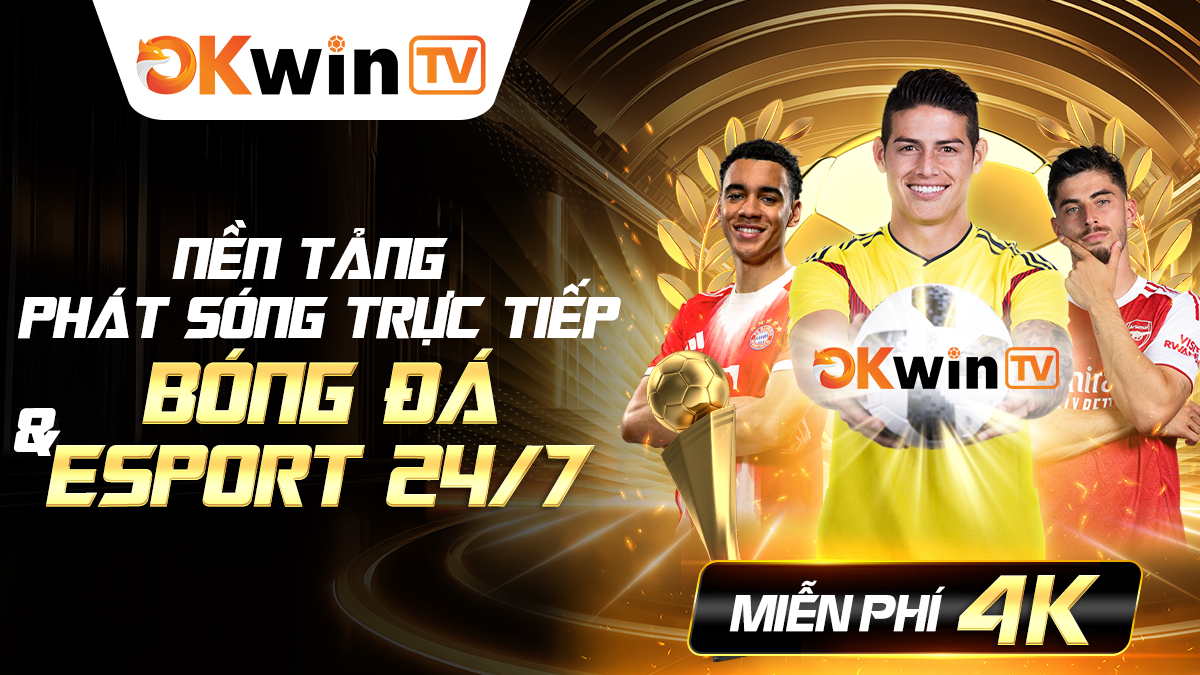 OKWIN TV – Xem Trực Tiếp Bóng Đá & Esport Full HD | OKWINTV.VIP
